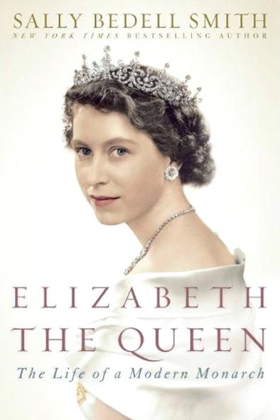Book review: Elizabeth the Queen: The Life of A Modern Monarch; The ...